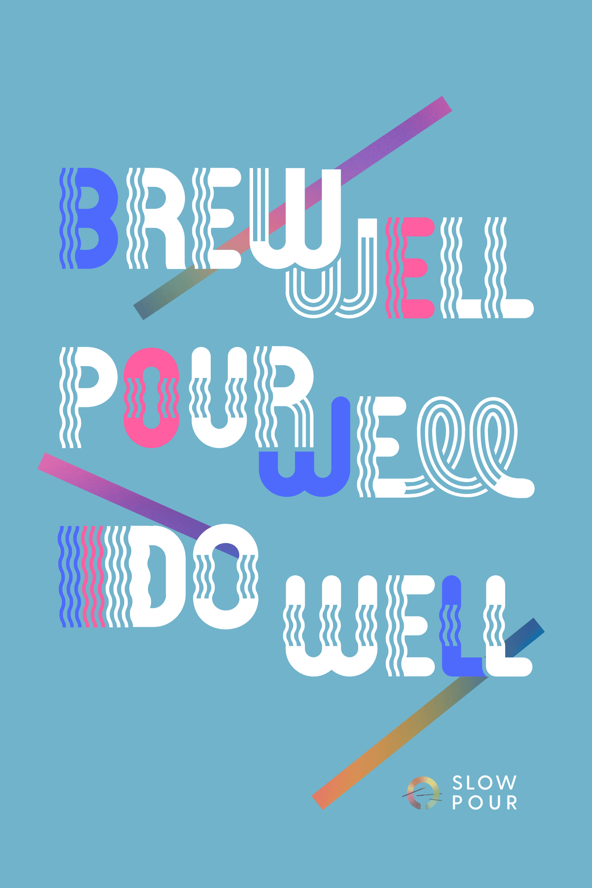 Brew Well • Pour Well • Do Well – Slow Pour Supply